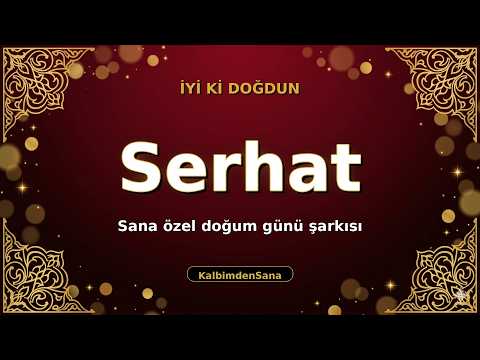İyi Ki Doğdun Serhat 🎵 Kişiye Özel Doğum Günü Şarkısı | KalbimdenSana