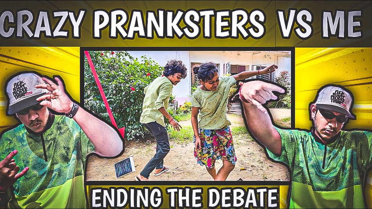 CRAZY PRANKSTERS vs ME 😠| Let's End The Debate | FT.Indian pranksters ...