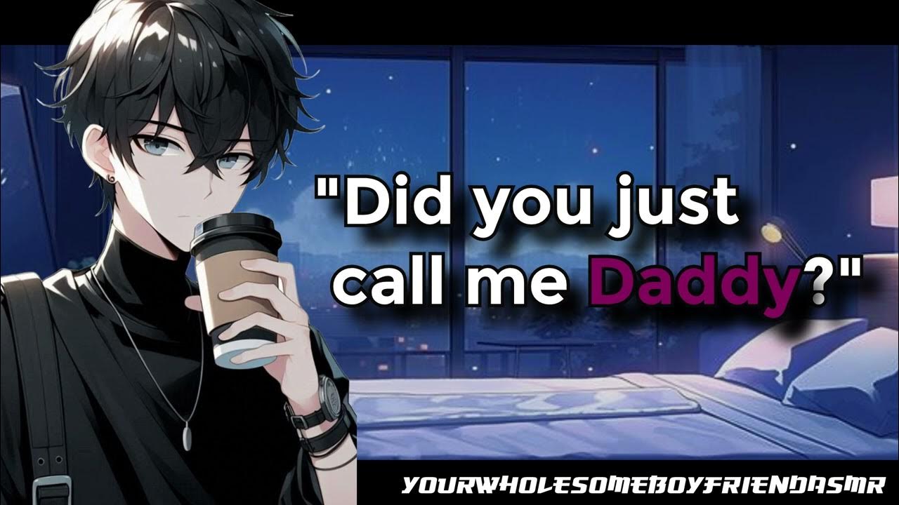 [M4F] Accidentally Calling Your Boyfriend Daddy [Dom BF] [Sleep Aid] [Comfort] 🖤 - YouTube