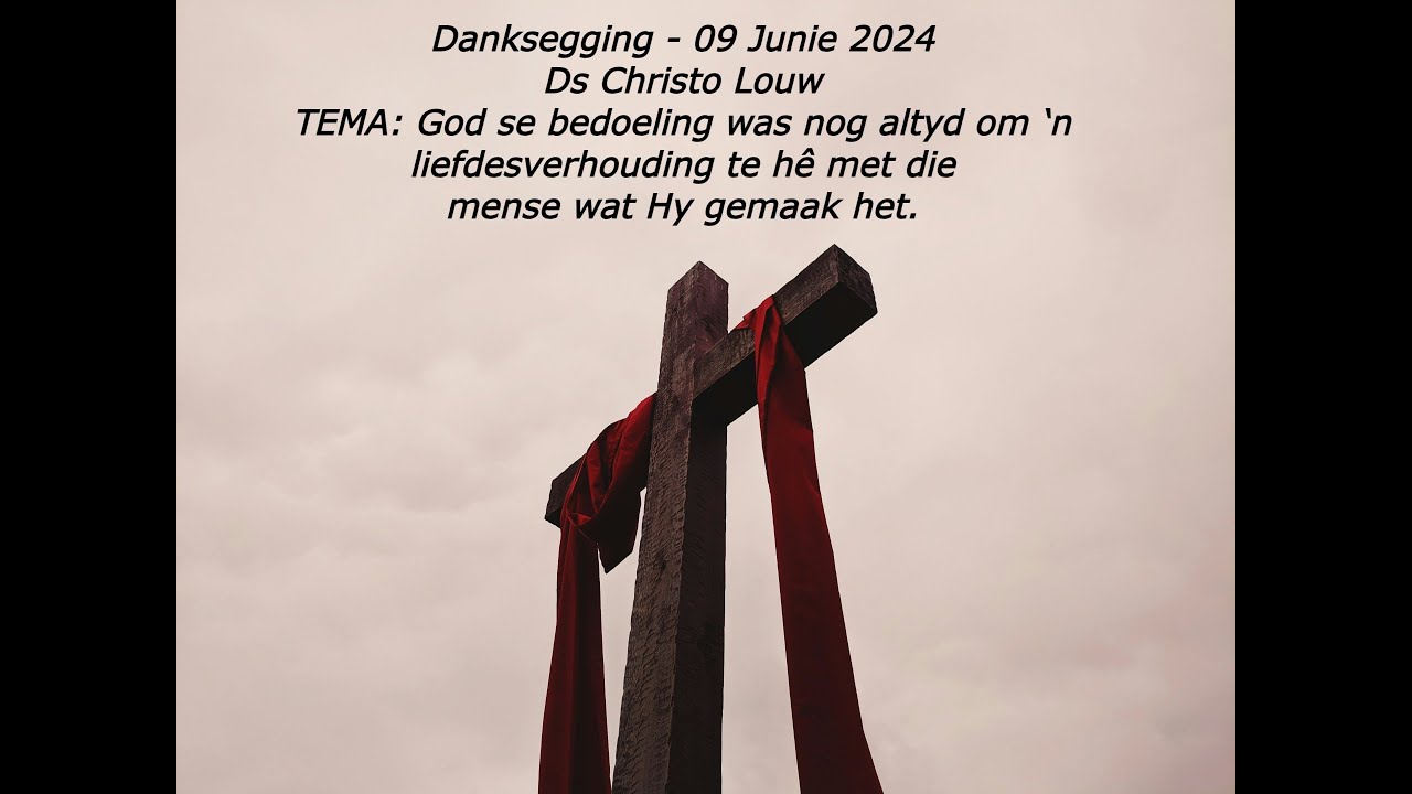Danksegging 09 Junie 2024 - Ds Christo Louw - YouTube