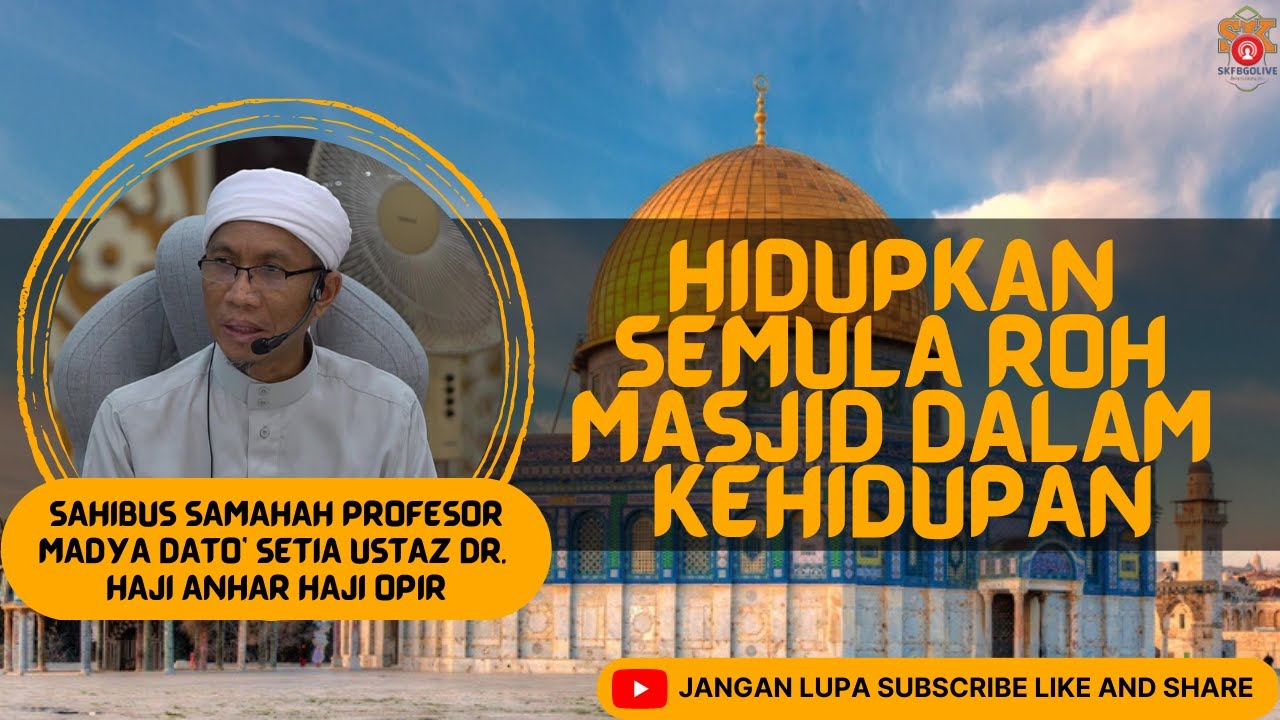 SS Dato' Setia Ustaz Dr. Anhar Opir ᴴᴰl Hidupkan Semula Roh Masjid ...