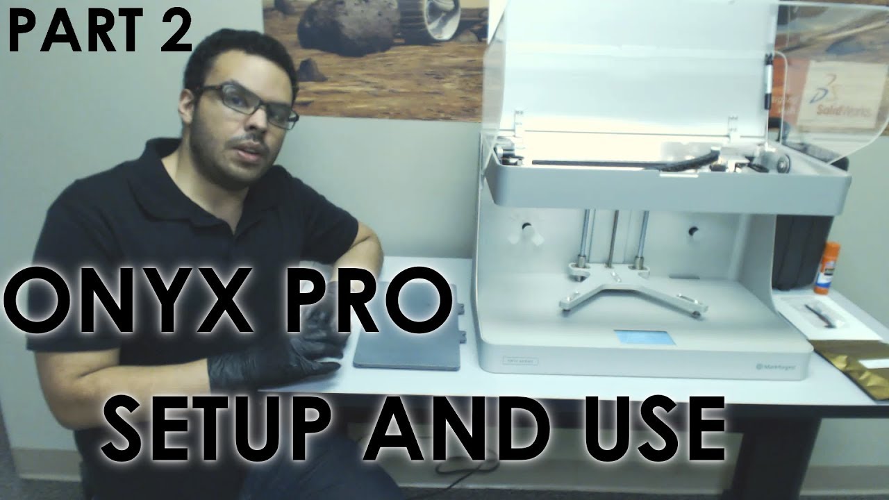 Markforged Onyx Pro - Part 2: Setup and Use - YouTube