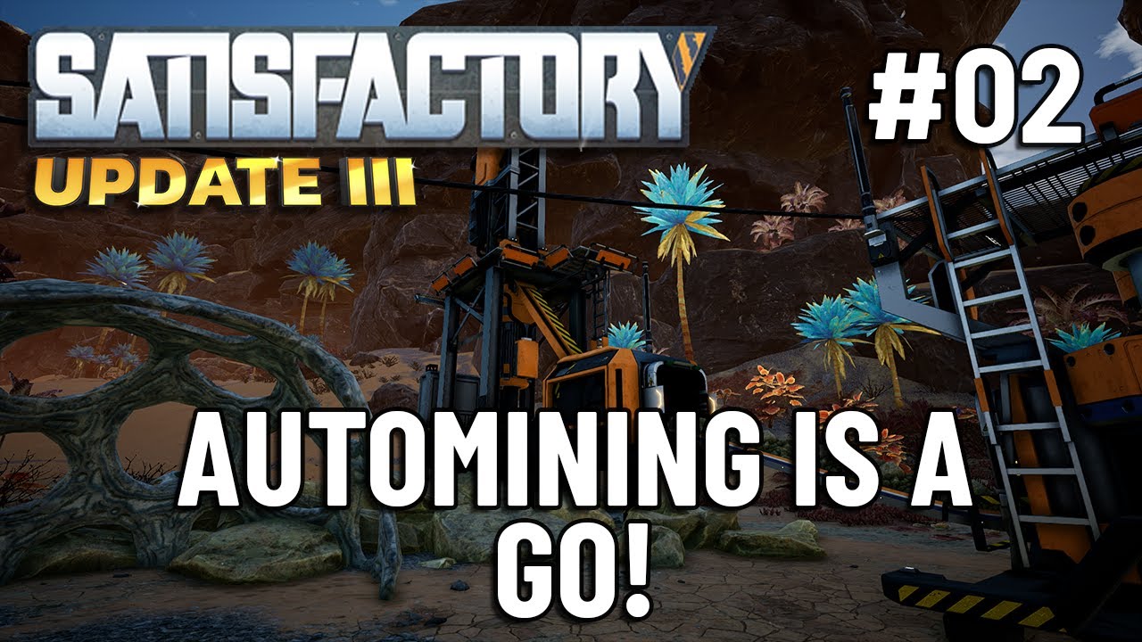 Auto Mining is a Go! | Satisfactory (Update 3) | Let's Play Ep 2 - YouTube