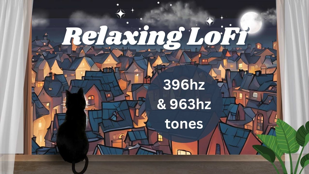 LoFi to Relax With | 396hz Root Chakra Tone & 963 Crown Chakra Tone (no ...