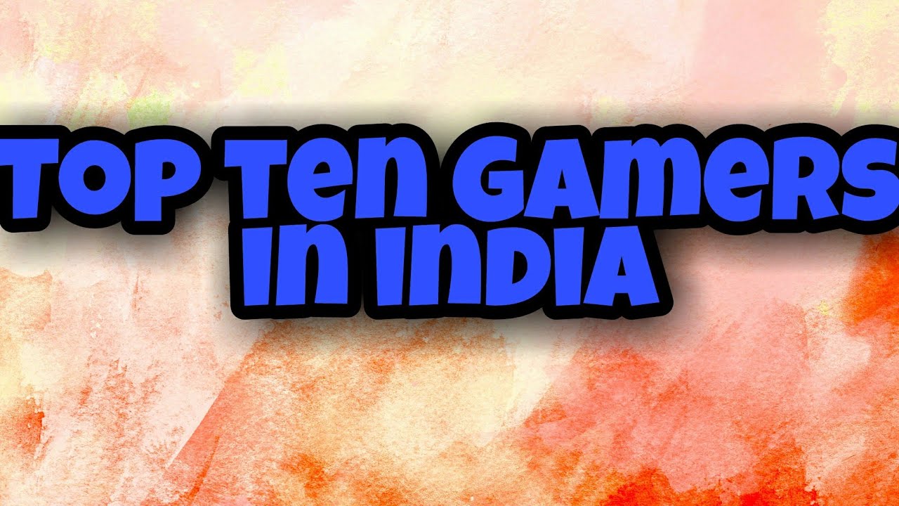 Top 10 indian gamers - YouTube