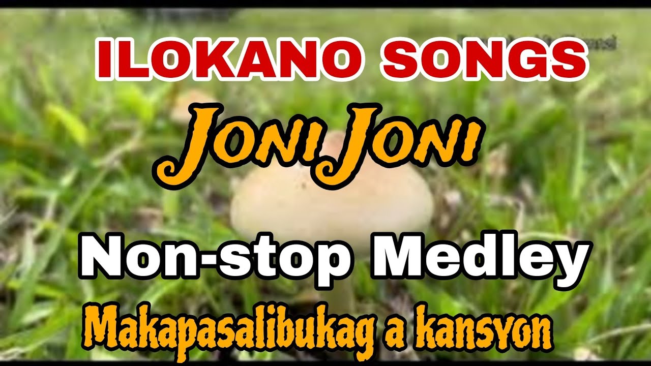 JONI JONI / BEST ILOKANO SONGS / NON-STOP MEDLEY / EVANGELINE MIX ...