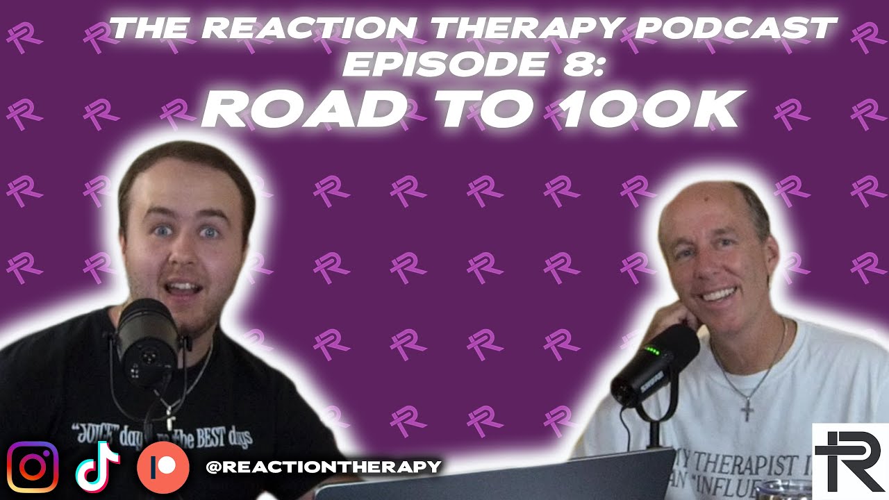 The Road to 100K | The Reaction Therapy Podcast #8 - YouTube