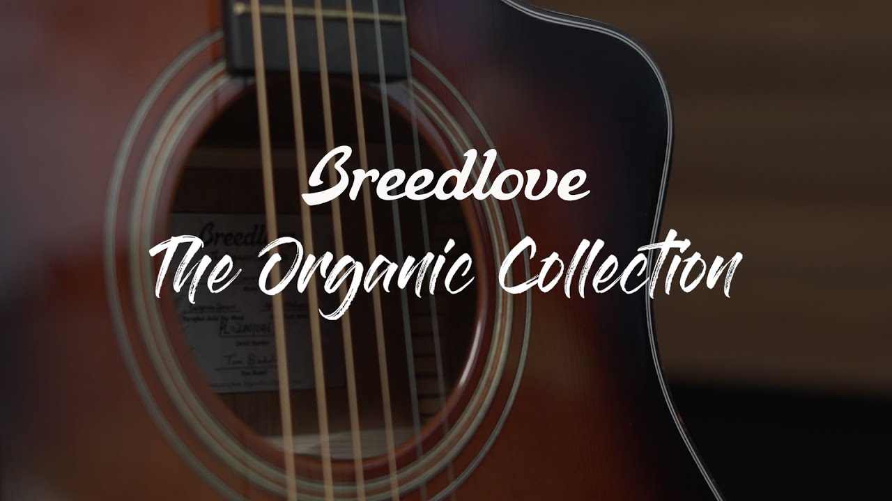 BREEDLOVE ORGANIC COLLECTION : REVIEW BY STRINGS SHOP - YouTube