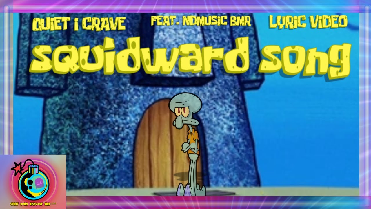 Quiet I Crave (Squidward Song) FEAT. @NDMUSICBMROfficial (LYRIC VIDEO ...