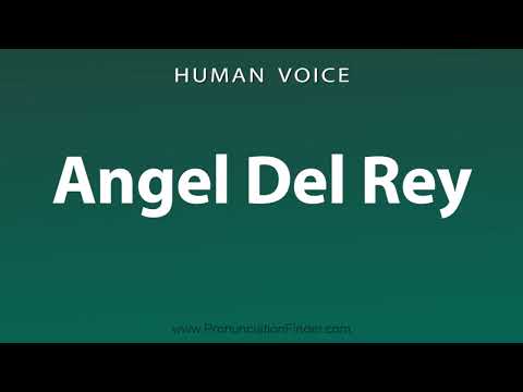 How To Pronounce Angel Del Rey
