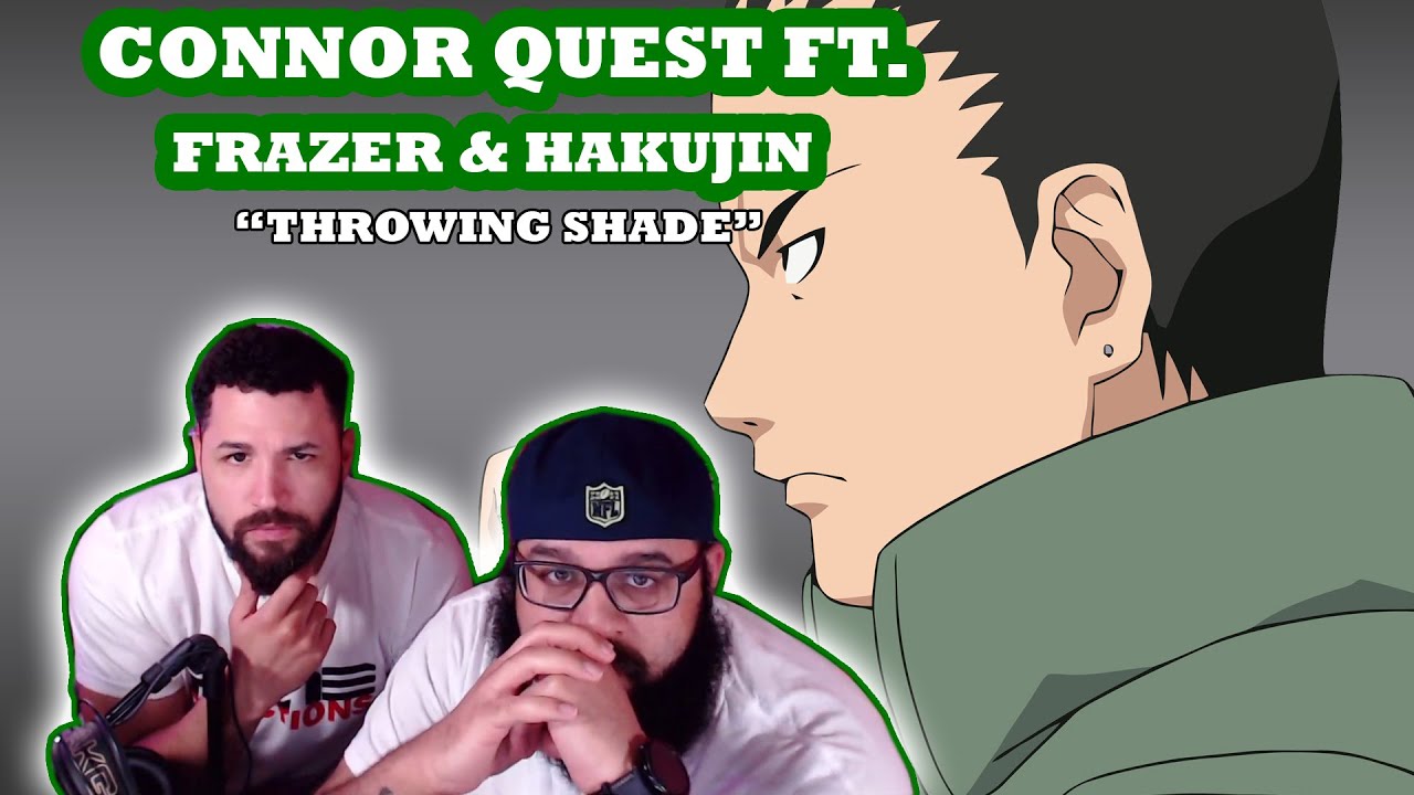 Connor Quest ft. Frazer & Hakujin "Throwing Shade" Naruto Reaction ...