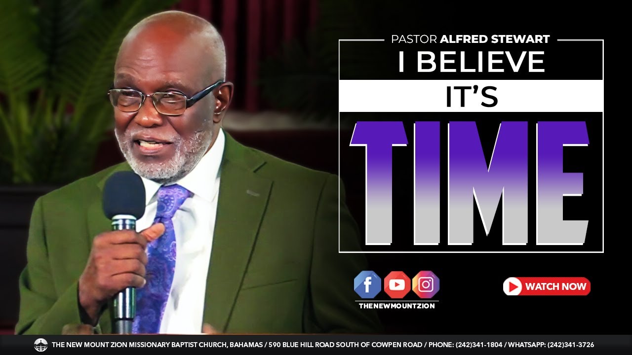 I Believe It's Time | Pastor Alfred Stewart | The New Mount Zion MBC ...