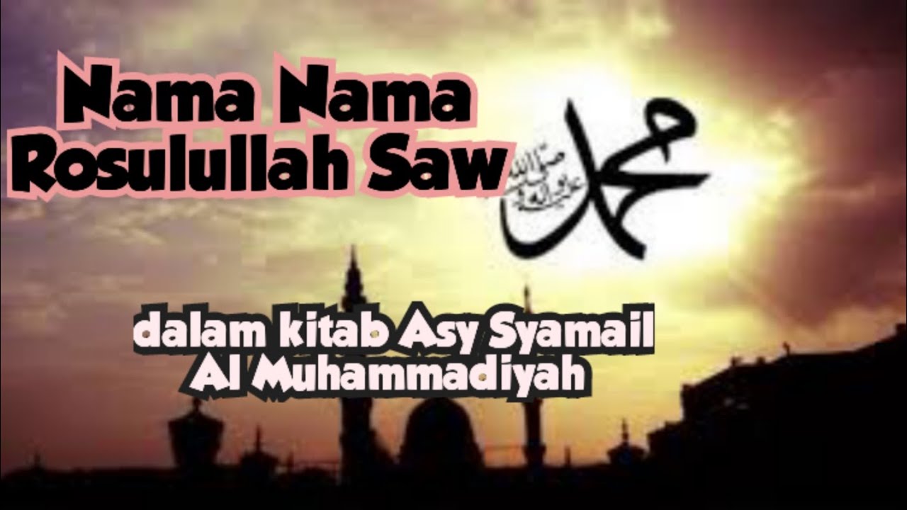 Nama Nama Nabi Muhammad Saw, kitab Asy Syamail Nabi - YouTube