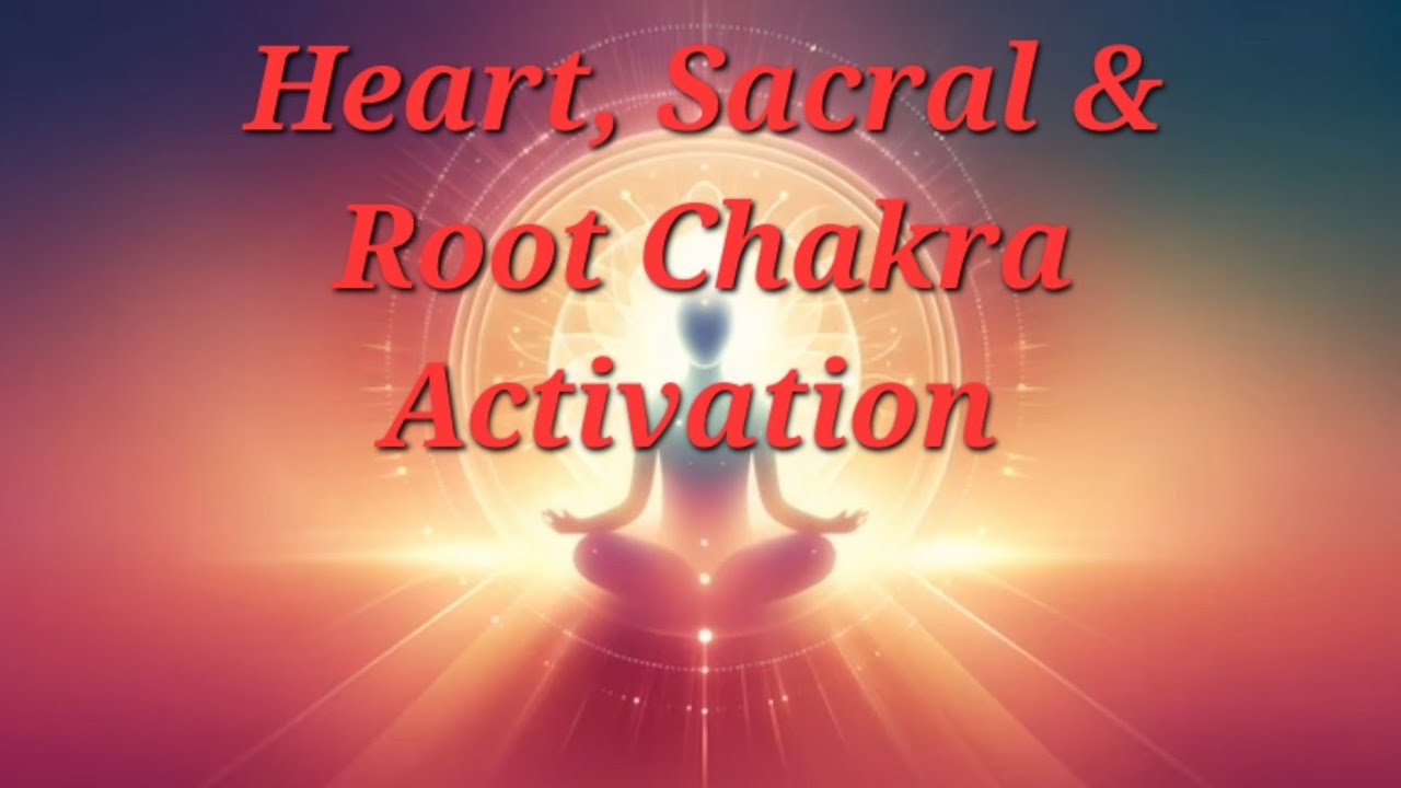Heart, Sacral & Root Chakra Activation - YouTube
