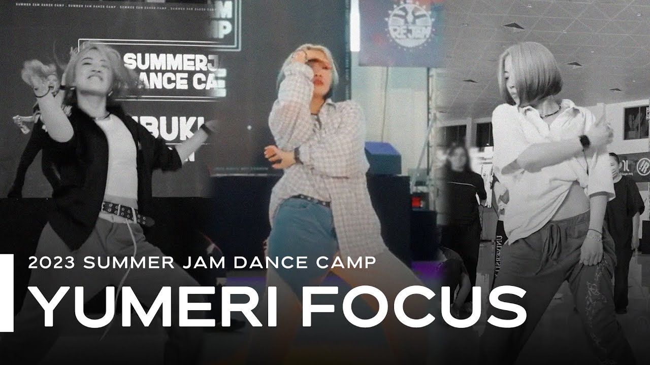 [ YUMERI FOCUS🐻‍ ️ ] 2023 Summer Jam Dance Camp - YouTube