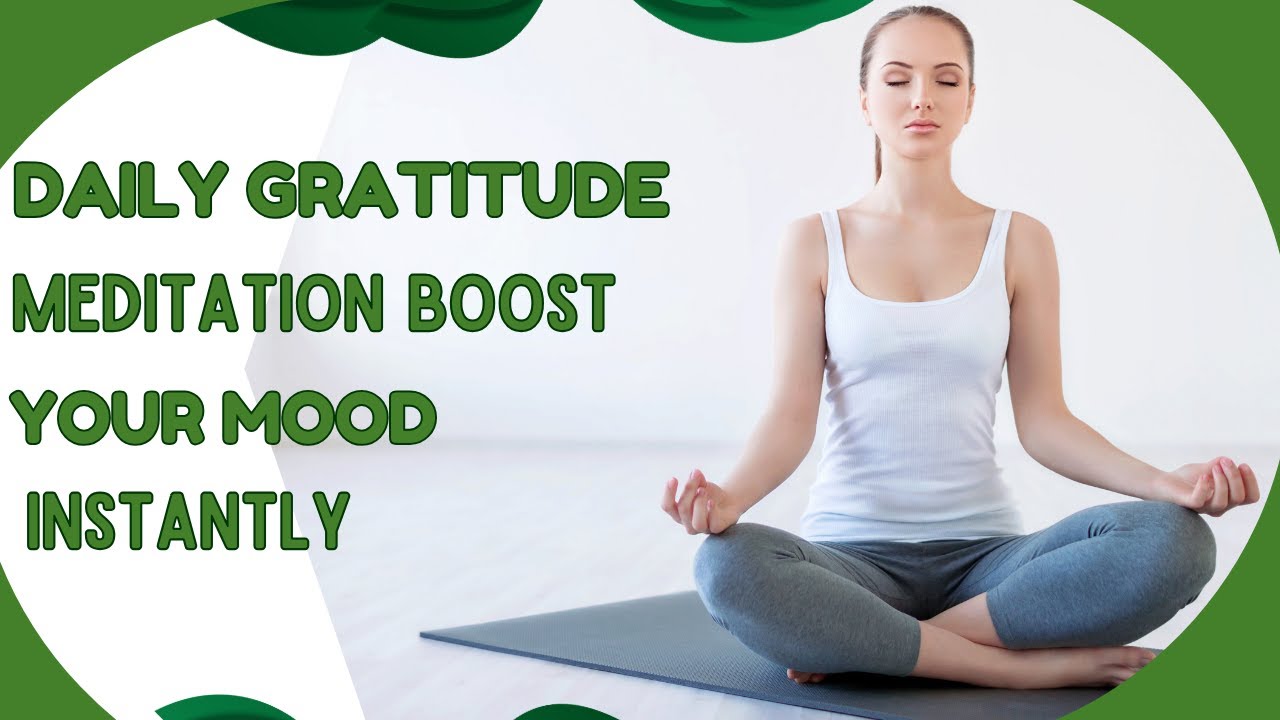 Daily Gratitude Meditation: Boost Your Mood Instantly! - YouTube