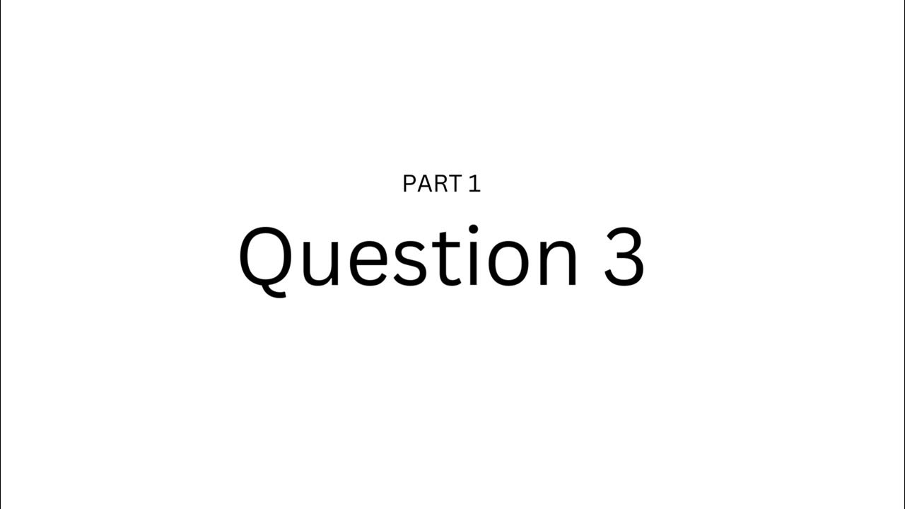 PART 1 QUESTION 3 - YouTube