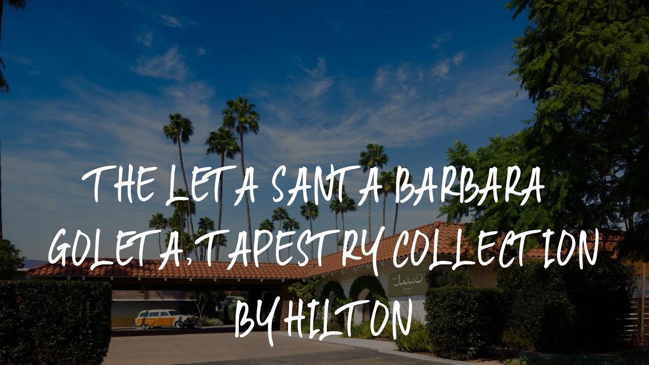 The Leta Santa Barbara Goleta, Tapestry Collection by Hilton Review ...