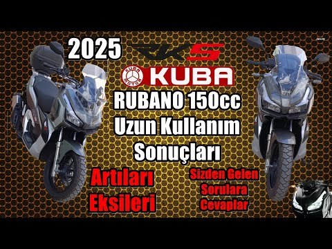 Kuba Rubano 150cc Uzun Kullanım Sonuçları ve Sizden Gelen Sorulara Cevaplar | Artıları Eksileri