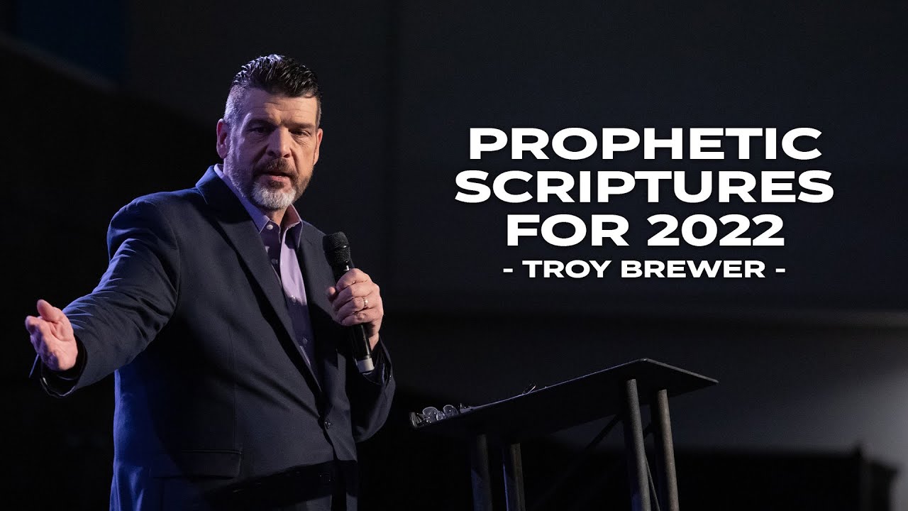 Prophetic Scriptures for 2022 | Troy Brewer | OpenDoor Church - YouTube