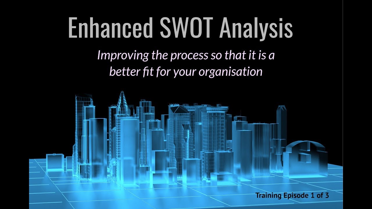 Training Video - Improved SWOT Analysis (Lesson 1 of 3) - YouTube