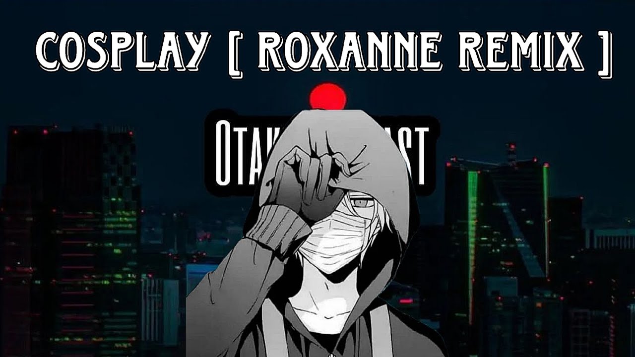 Yøshī - Cosplay [Roxanne Remix] - YouTube