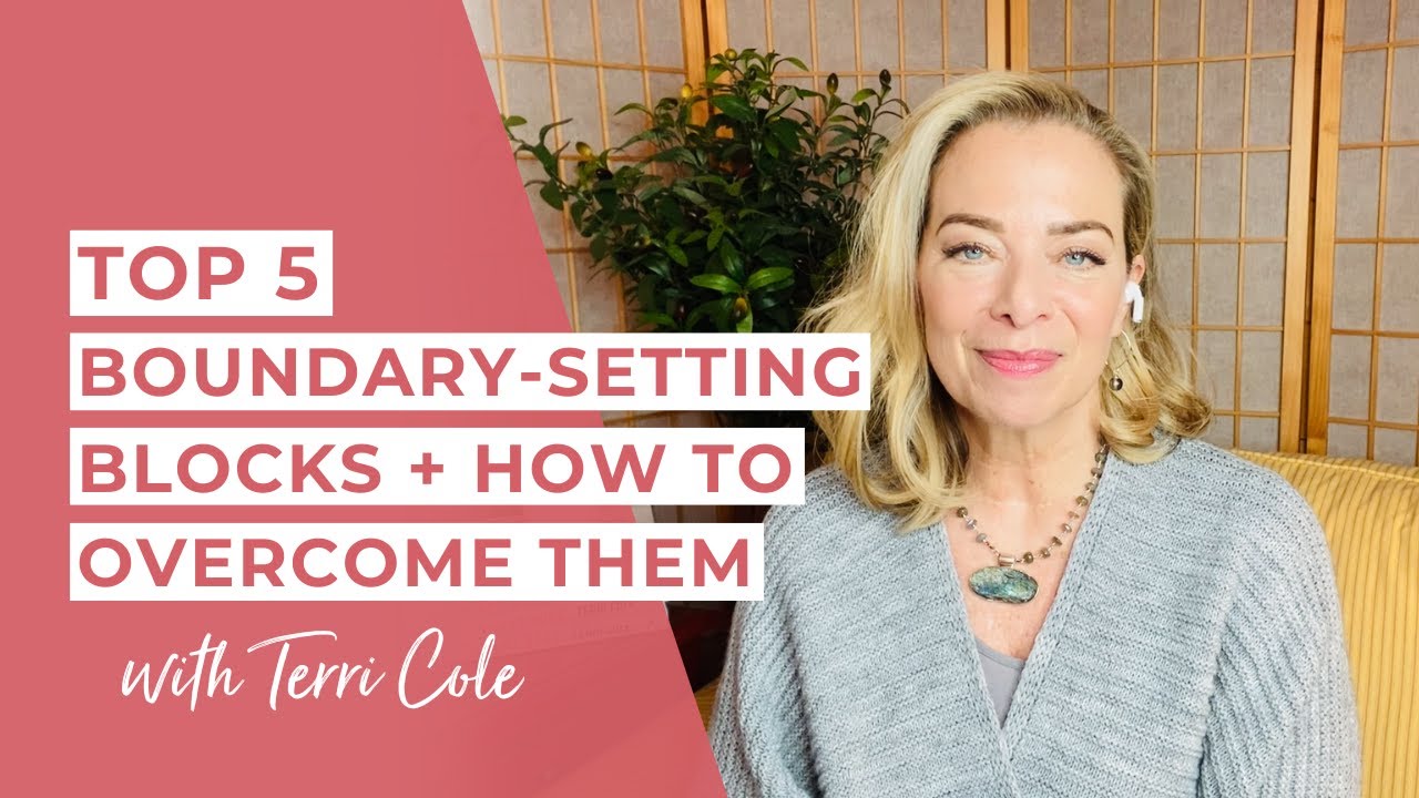 Top 5 Boundary-Setting Blocks + How to Overcome Them - Terri Cole - YouTube