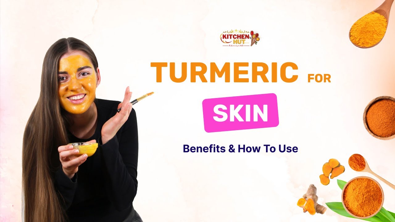 Turmeric for Skin: Benefits & How To Use | Kitchenhutt Spices - YouTube