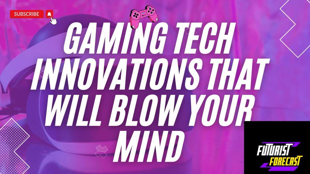 The Future of Gaming | 10 Gaming Tech Innovations That Will Blow Your ...