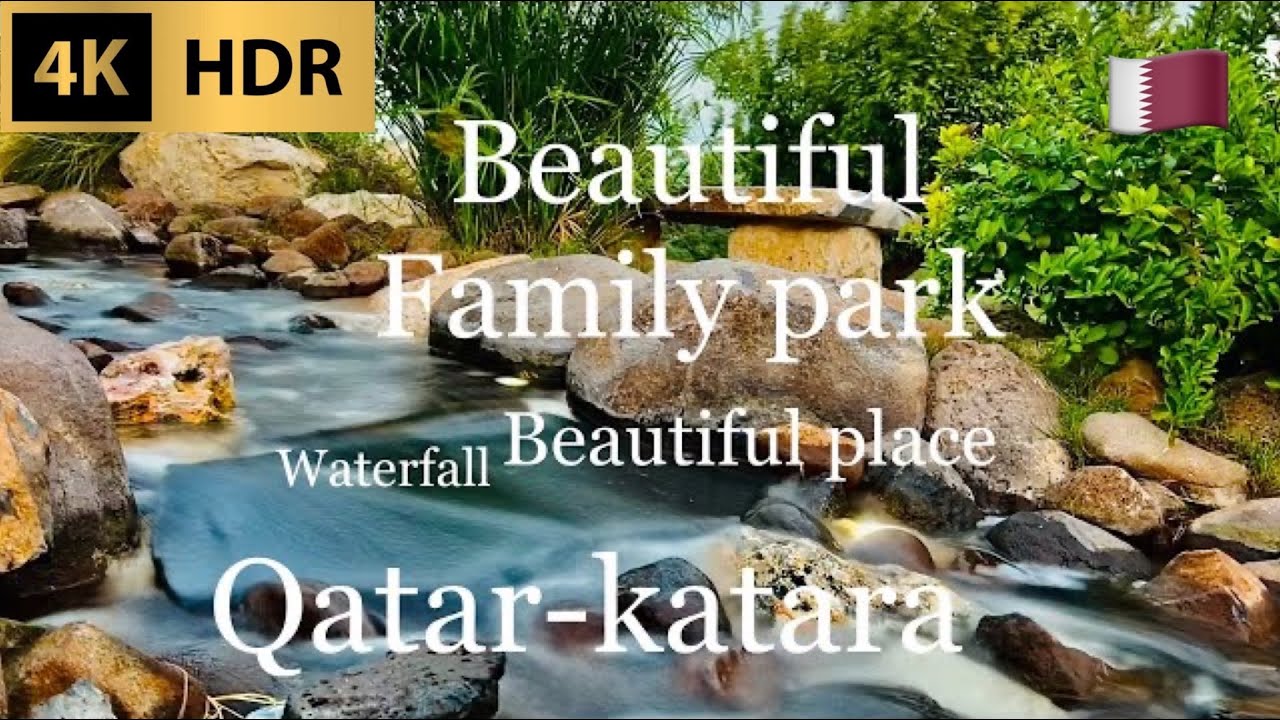 Beautiful Family Park-Waterfall Amazing //Qatar -katara {4K 60fps ...