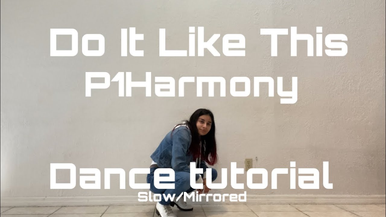 Do It Like This- P1Harmony dance tutorial Slow/Mirrored - YouTube