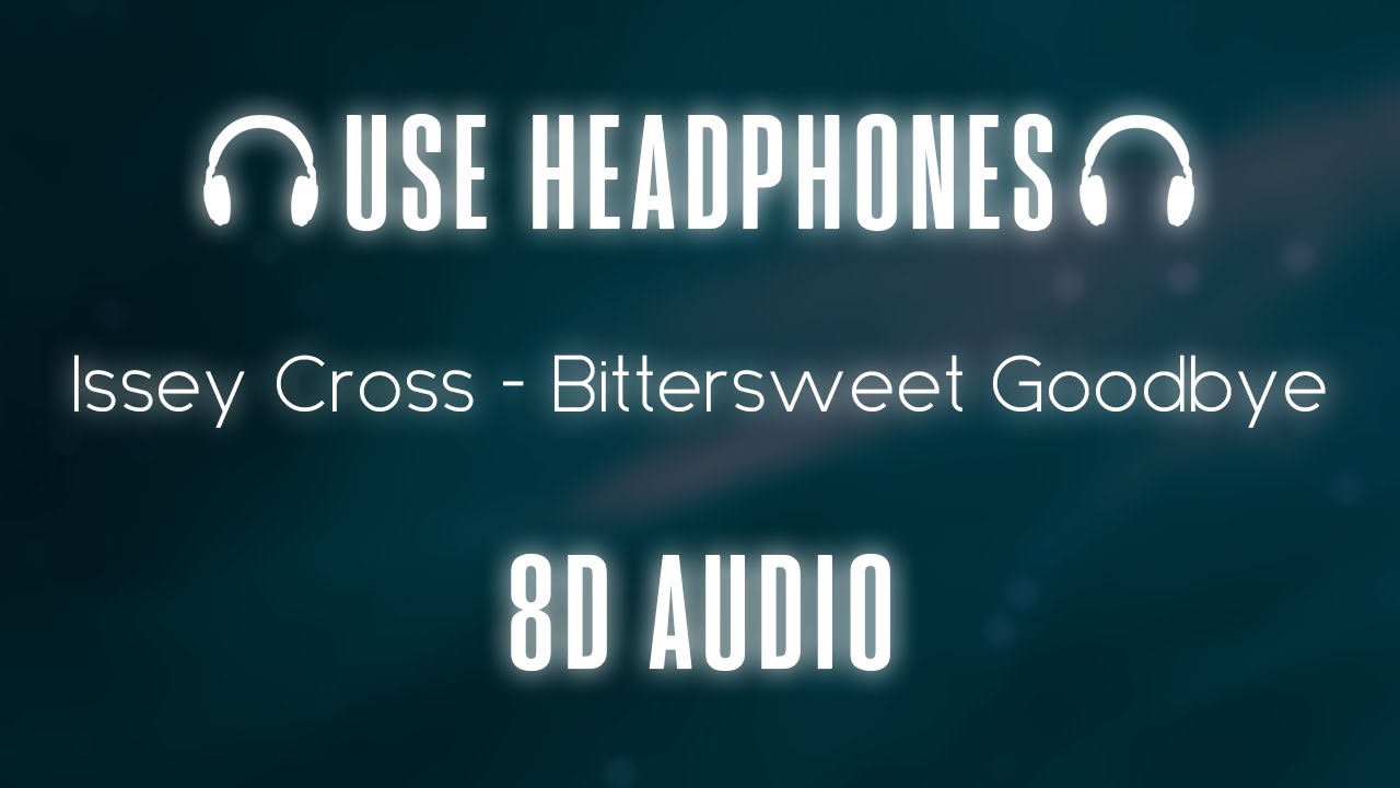 Issey Cross - Bittersweet Goodbye | 8D AUDIO 🎧 - YouTube