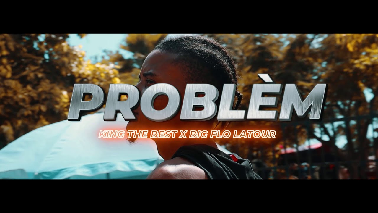 KING THE BEST X BIG FLO LATOUR - Problem (official video) - YouTube