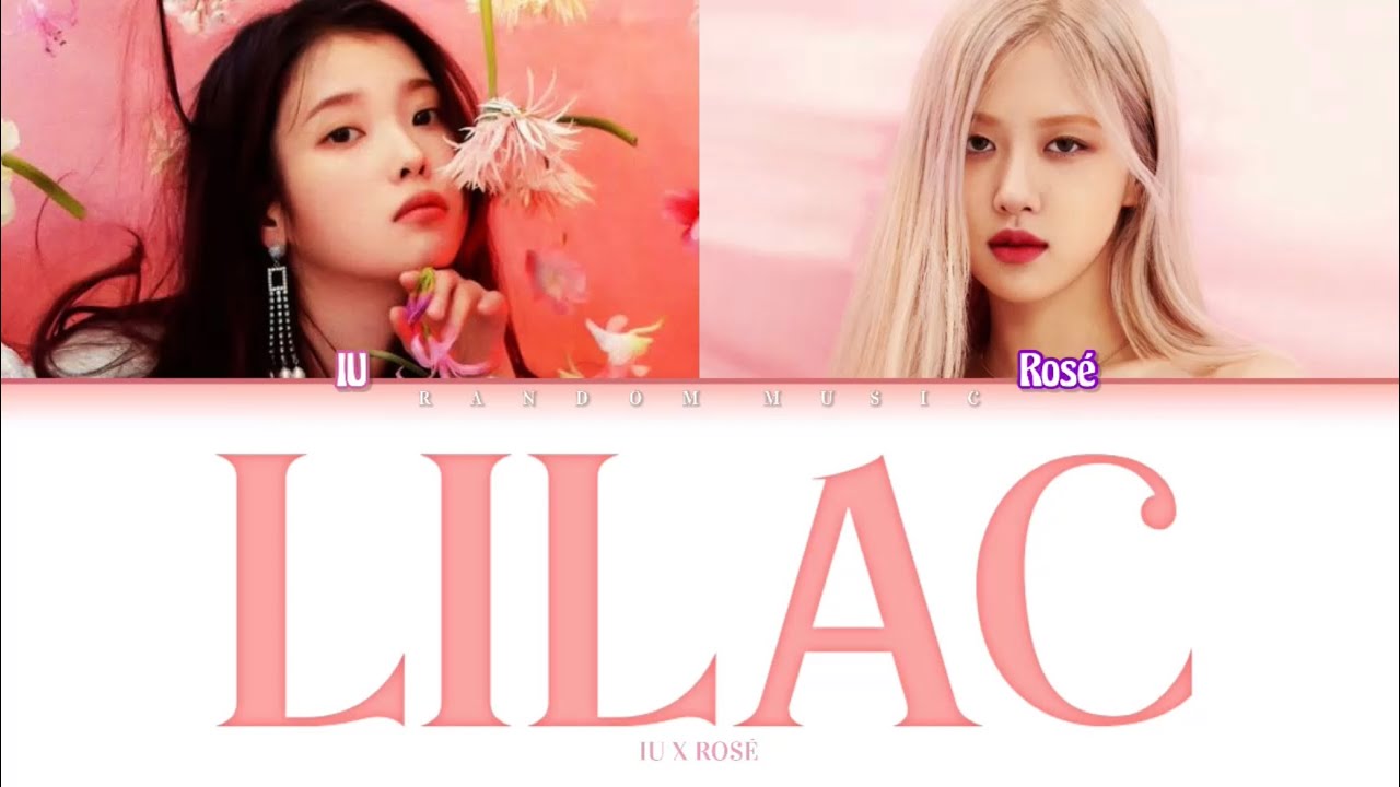 How Would IU X ROSÉ Sing ‘LILAC’ by IU (Color Coded Lyrics Eng/Rom/Han ...