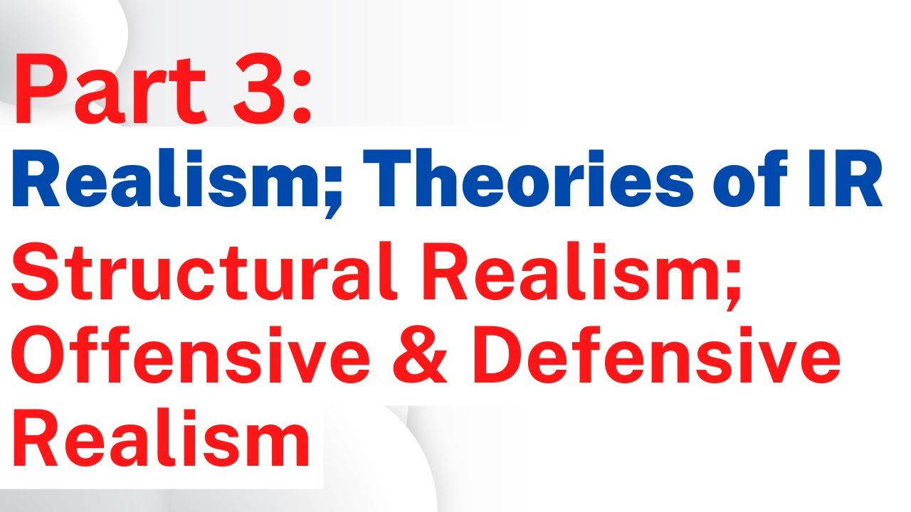 Realism: Theories of IR : Structural Realism; Offensive & Defensive ...