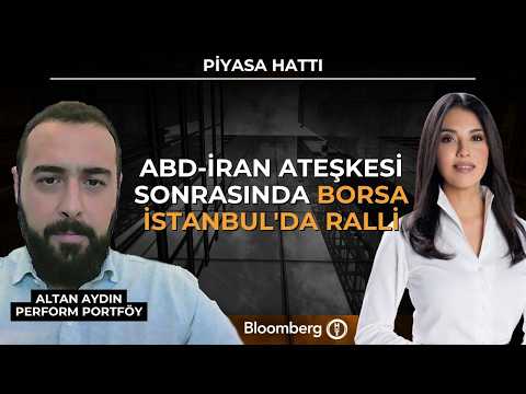 Piyasa Hattı - ABD-İran Ateşkesi Sonrasında Borsa İstanbul'da Ralli | 8 Nisan 2026