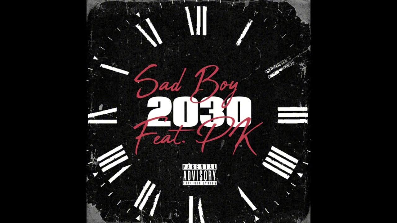 Sad Boy - 2030 (Feat. PK) (Official Audio) - YouTube