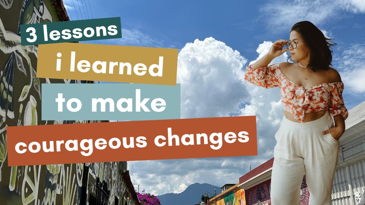 3 lessons i learned to make courageous changes from my 7-year journey ...