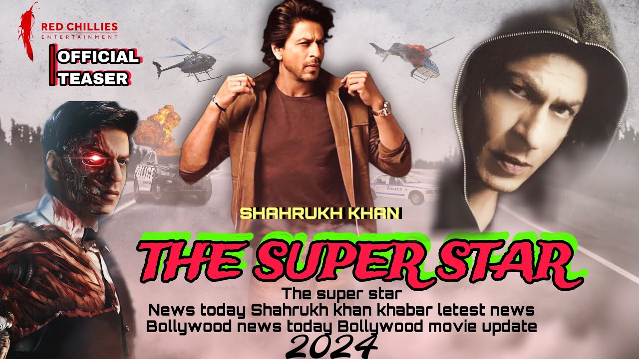THE SUPER STAR | Official Teaser | Shahrukh khan film | Bollywood news ...