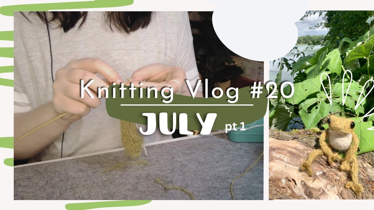 Knitting Vlog #20 | July pt.1 | knitlog | Herbert the Frog - YouTube