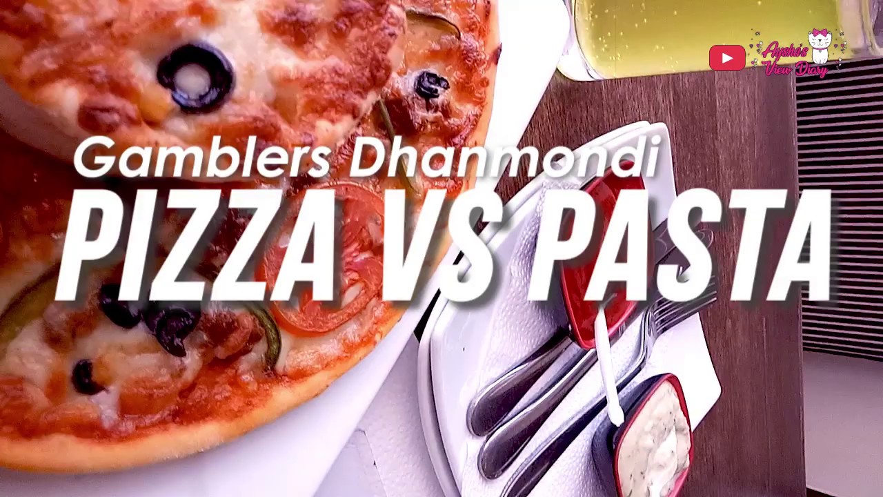 Pizza Vs Pasta পিজ্জা Vs পাস্তা Gamblers Dhanmondi | Aysha's View Diary ...