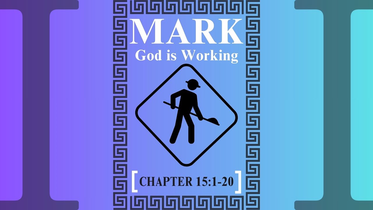Mark: God is Working - Mark 15:1-20 - Pastor John Bradford - 10/19/2025 ...