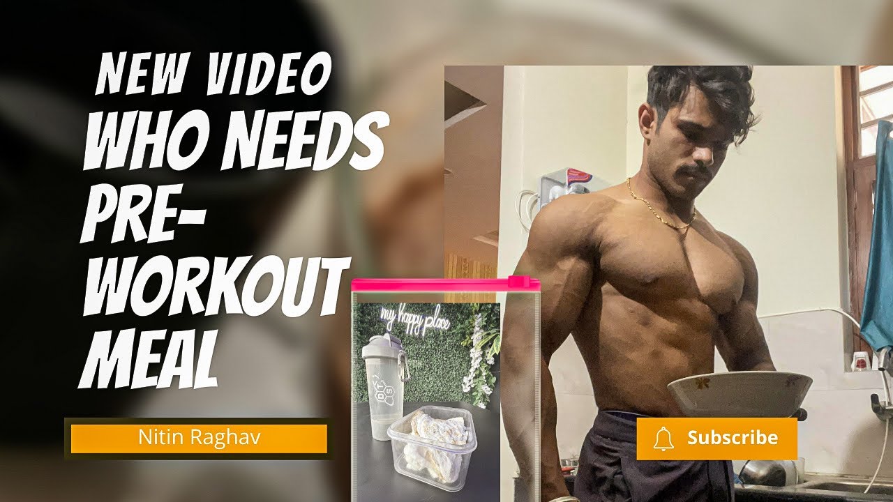 Who needs Must Pre-workout meals|| When to take..?? ||Nitin Raghav ...
