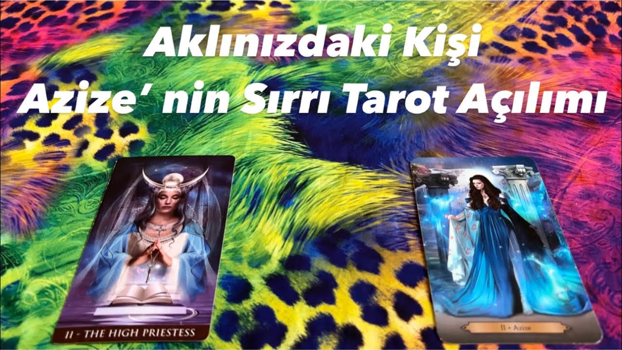 Deste Seç- Aklınızdaki Kişi Azize’ nin Sırrı Tarot Açılımı - YouTube