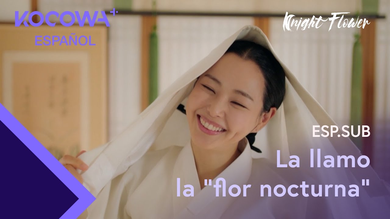 [ESP.SUB] La llamo la “flor nocturna” | Knight Flower Teaser 1 ...