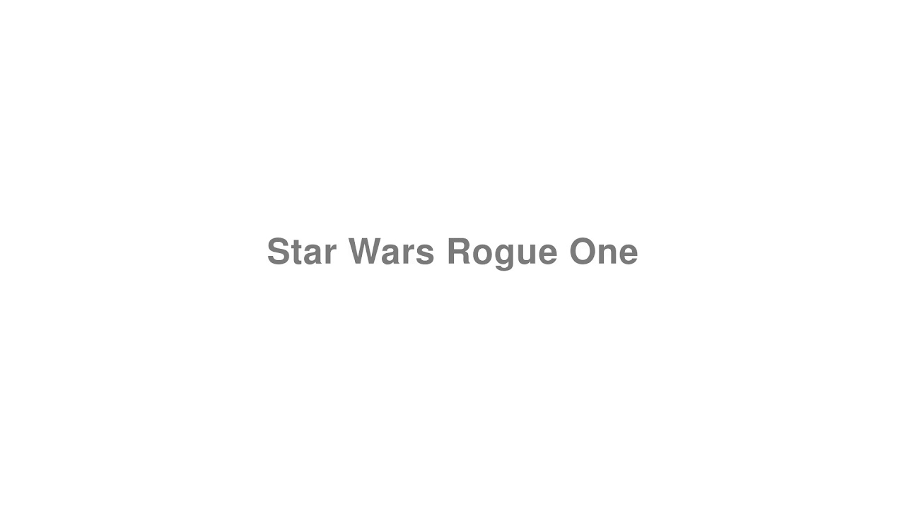 How to Pronounce "Star Wars Rogue One" - YouTube