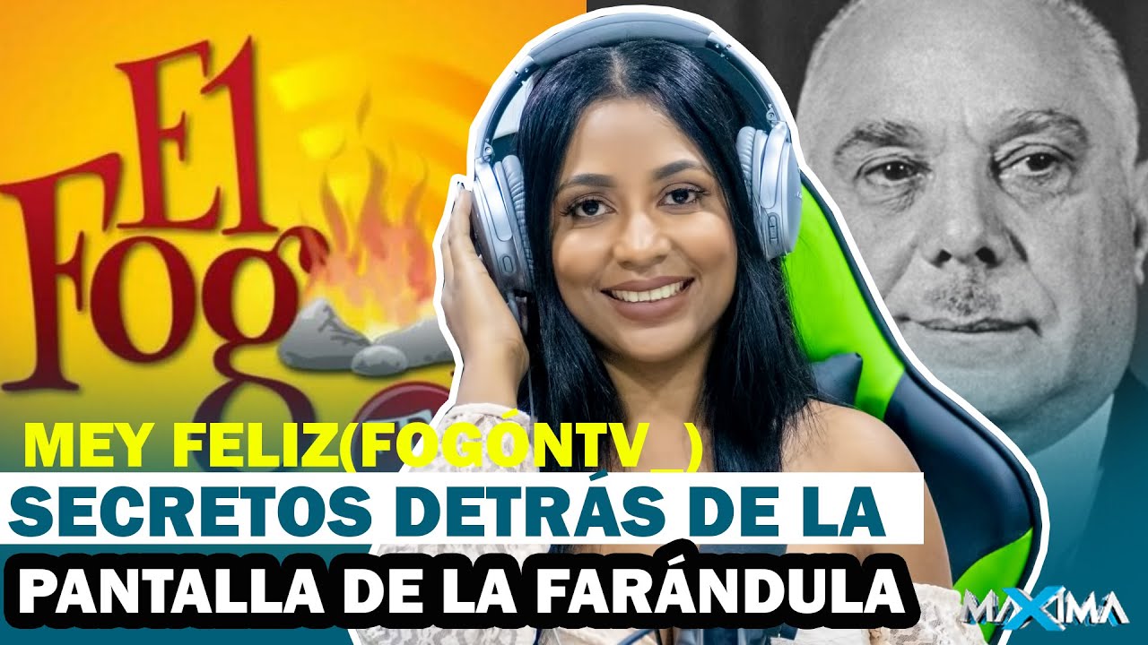 MEY FELIZ DETALLA LOS SECRETOS Y CONTROVERSIAS QUE SUCEDEN DETRÁS DE LA ...