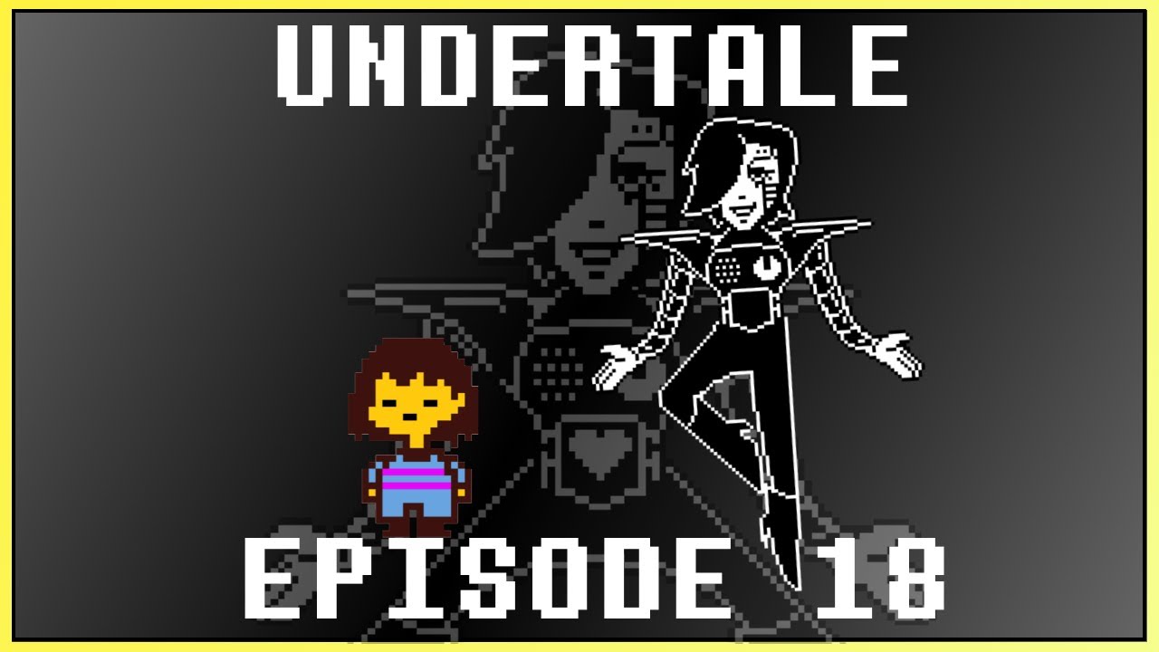 Undertale Ep. 18: Here Comes Mettaton EX!! - YouTube