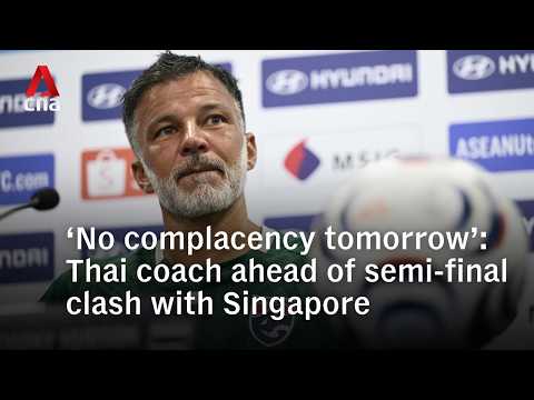 'Absolutely no complacency':  Thailand's head coach on semi-final clash with Singapore