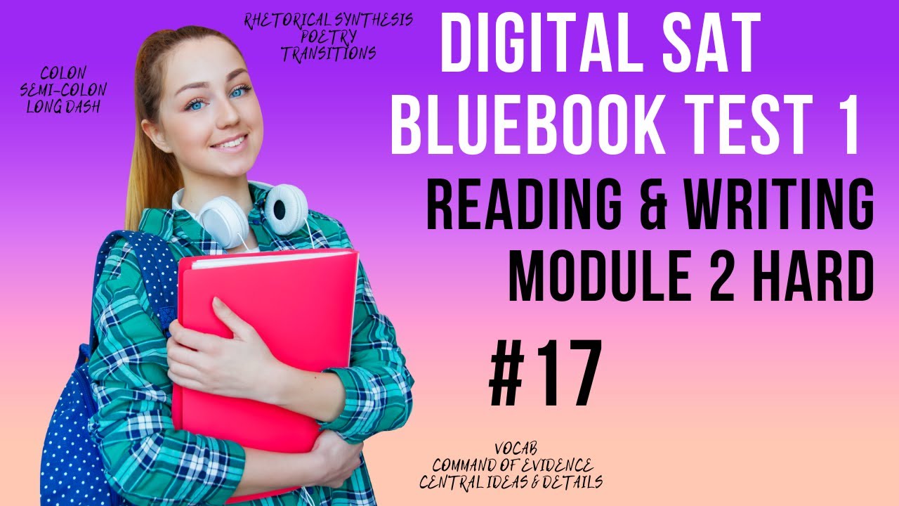 Question 17, Reading and Writing Module 2 Hard, SAT Bluebook Test 1 ...